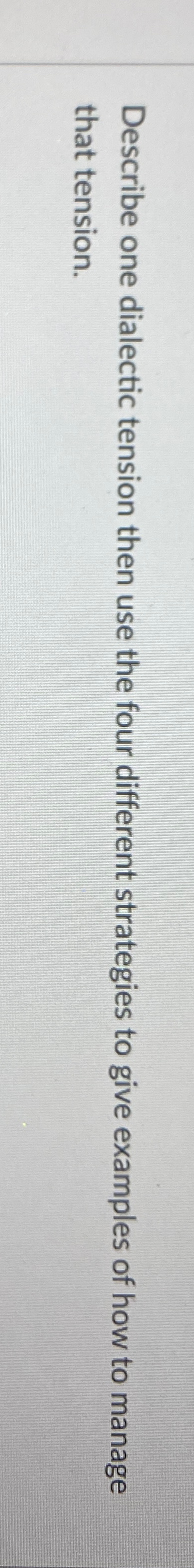 Solved Describe one dialectic tension then use the four | Chegg.com