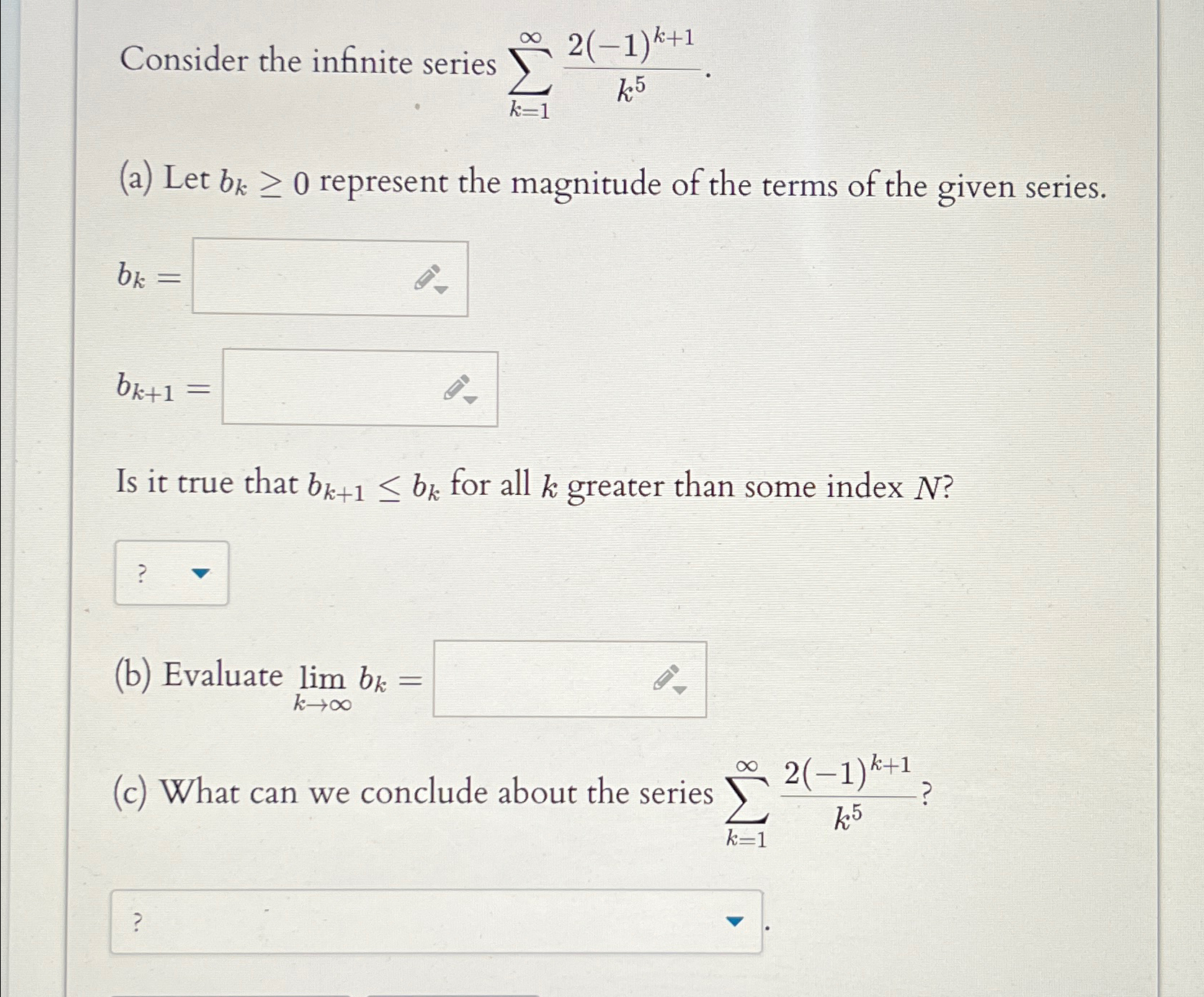 Solved Consider the infinite series ∑k=1∞2(-1)k+1k5.(a) ﻿Let | Chegg.com