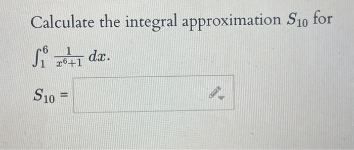 Solved Calculate the integral approximation S10 for | Chegg.com