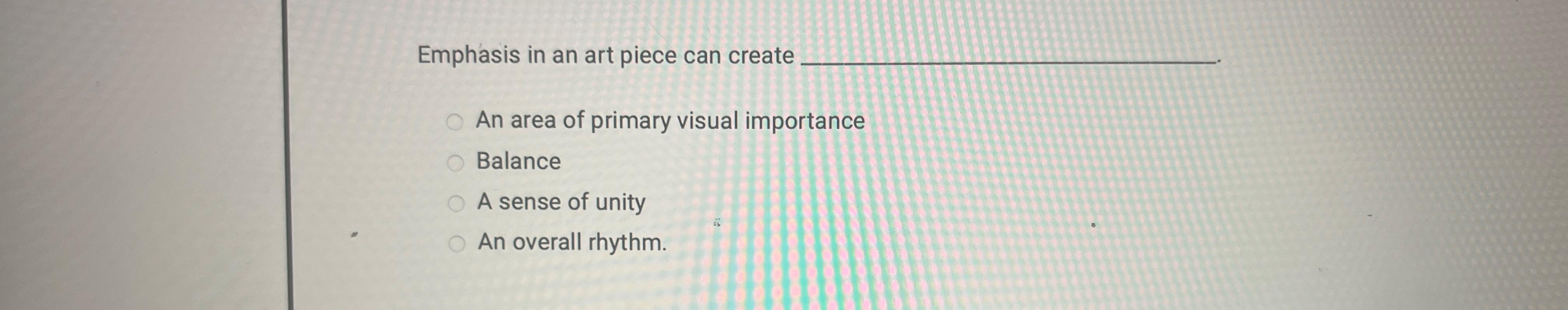 Solved Emphasis in an art piece can createAn area of primary | Chegg.com