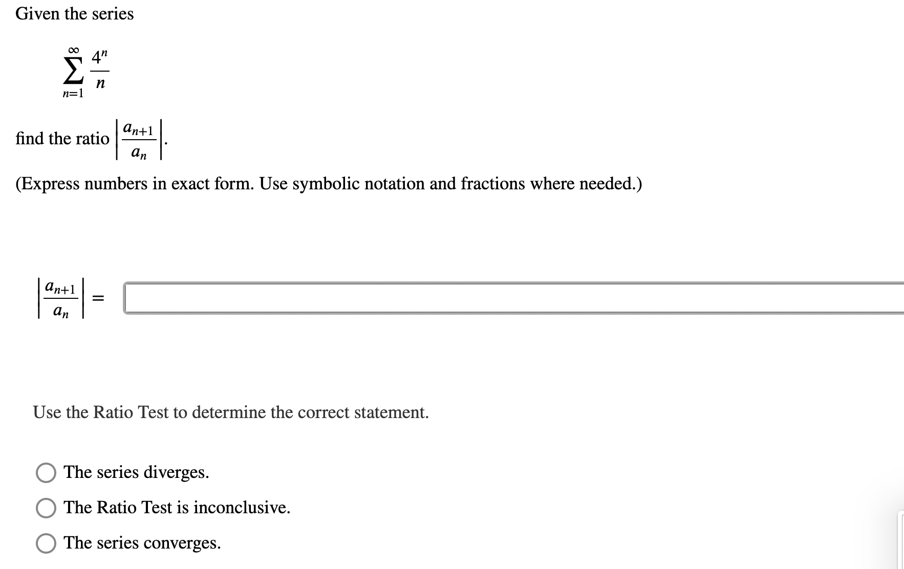 Solved Given the series∑n=1∞4nnfind the ratio | Chegg.com