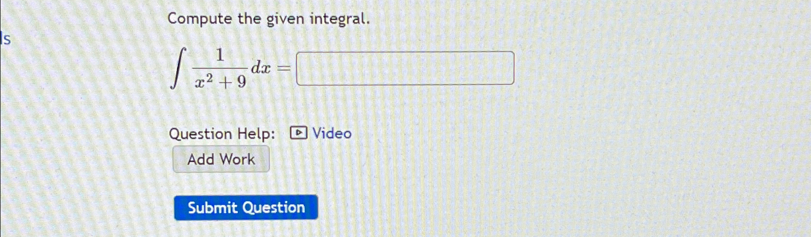Solved Compute the given integral.∫﻿﻿1x2+9dx=Question | Chegg.com