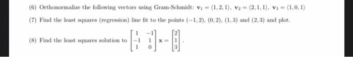 Solved (6) Orthonormalize the following vectors using | Chegg.com