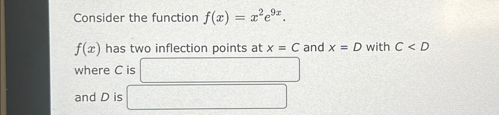 Solved Consider the function f(x)=x2e9x.f(x) ﻿has two | Chegg.com