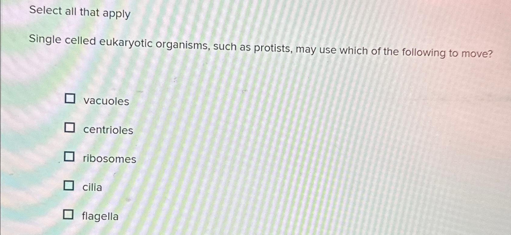 Solved Select all that applySingle celled eukaryotic | Chegg.com