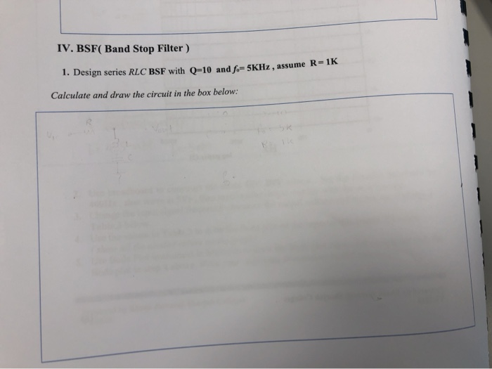 Solved IV. BSF( Band Stop Filter) 1. Design series RLC BSF | Chegg.com