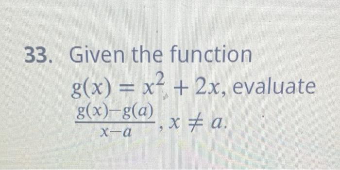 Solved 33. Given the function g(x)=x2+2x, evaluate | Chegg.com