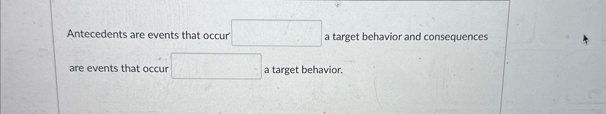 Solved Antecedents are events that occur ﻿a target | Chegg.com