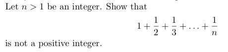Solved Let n>1 be an integer. Show that 1+21+31+…+n1 is not | Chegg.com