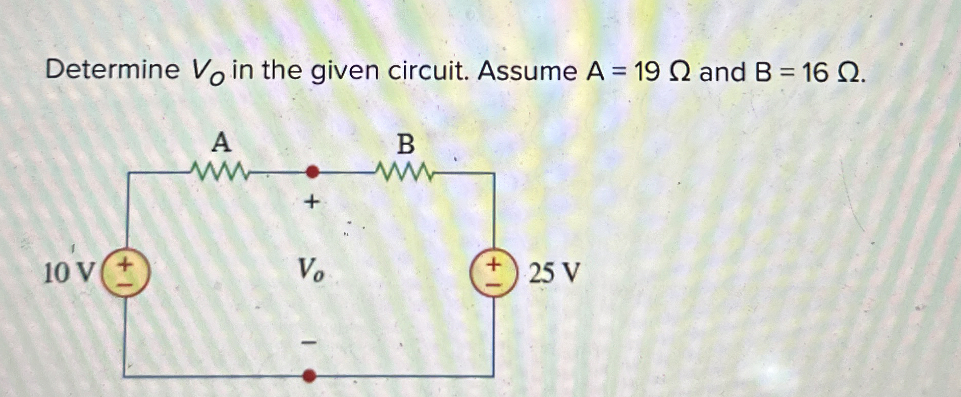 Solved Determine VO ﻿in the given circuit. Assume A=19Ω ﻿and | Chegg.com