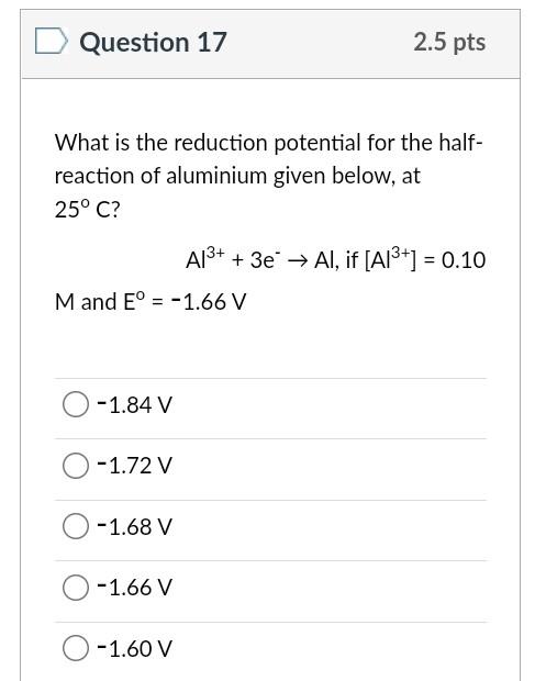 Solved D Question 17 2.5 pts What is the reduction potential | Chegg.com