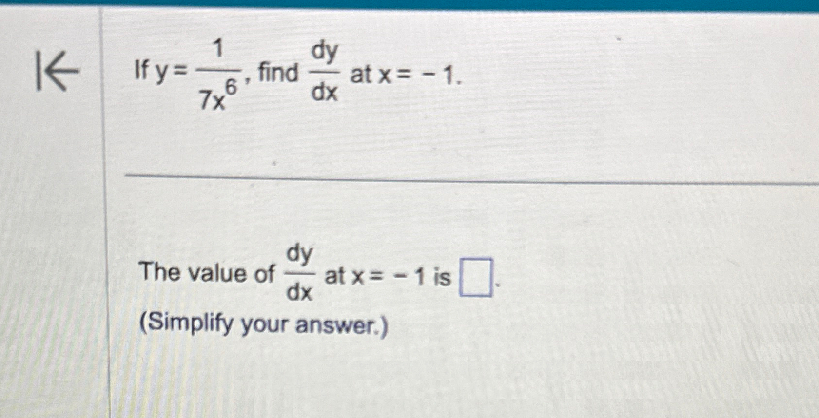 Solved If y=17x6, ﻿find dydx ﻿at x=-1The value of dydx ﻿at | Chegg.com
