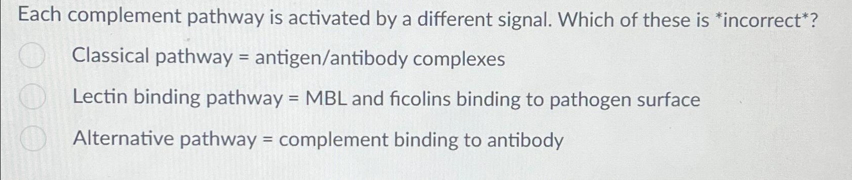 Solved Each complement pathway is activated by a different | Chegg.com
