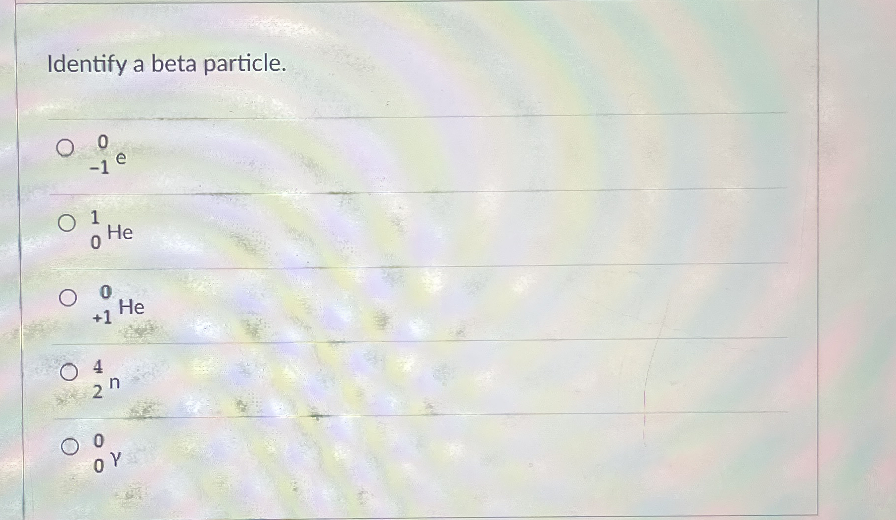 Solved Identify a beta particle.?-10e?01He+10He24n00γ | Chegg.com