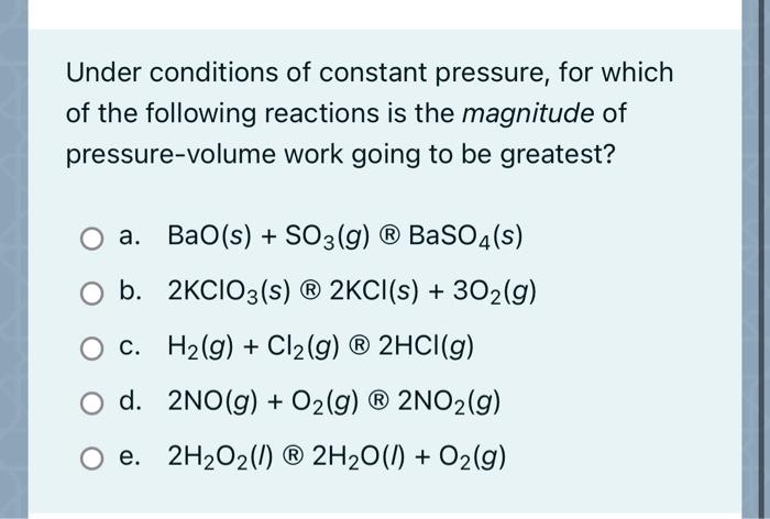 Solved Under conditions of constant pressure, for which of | Chegg.com
