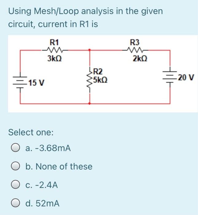 Solved Using Mesh/Loop analysis in the given circuit, | Chegg.com