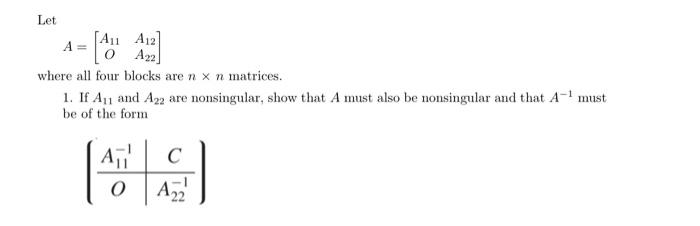 Solved Let A = A11 A12] A22] where all four blocks are n x n | Chegg.com