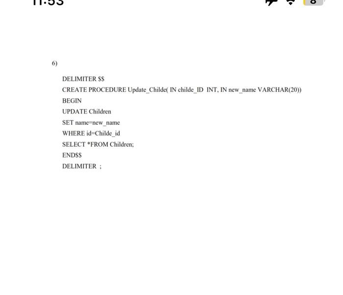 Solved DELIMTTER \$\$ CREATE PROCEDURE Update_Childe(IN | Chegg.com