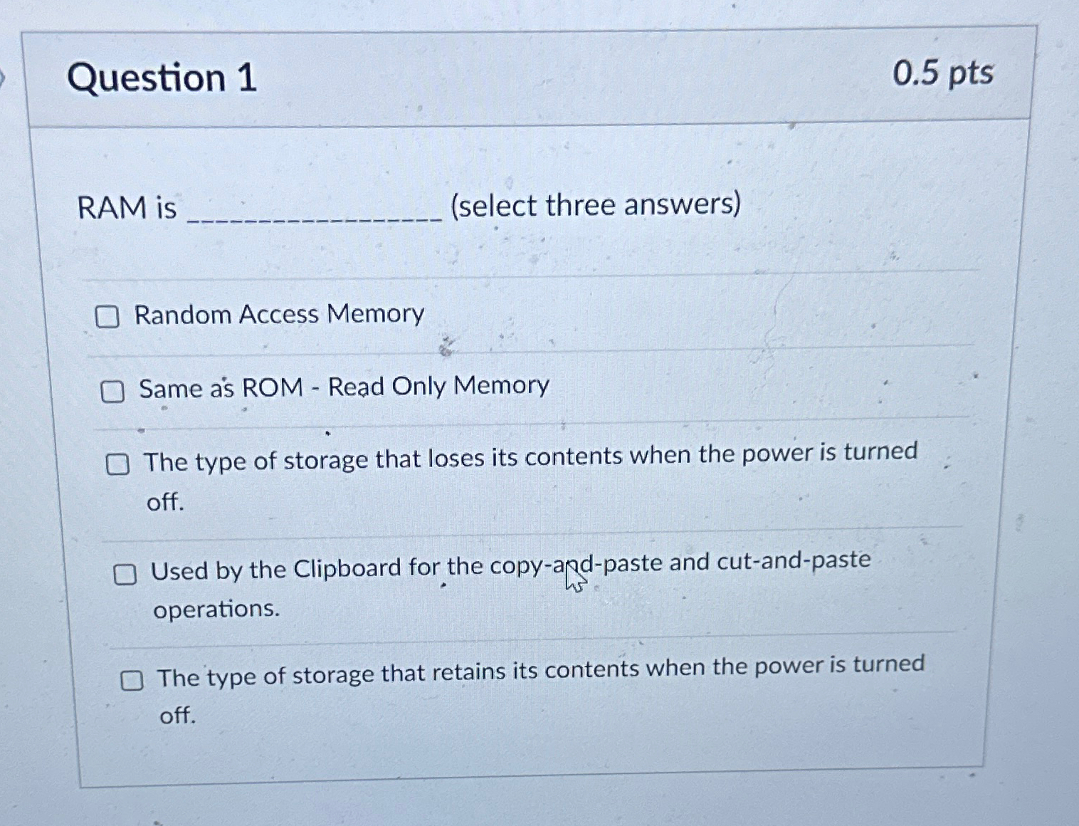 Solved Question 10.5ptsRAM is (select three answers)Random | Chegg.com