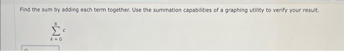 Solved Find the sum by adding each term together. Use the | Chegg.com