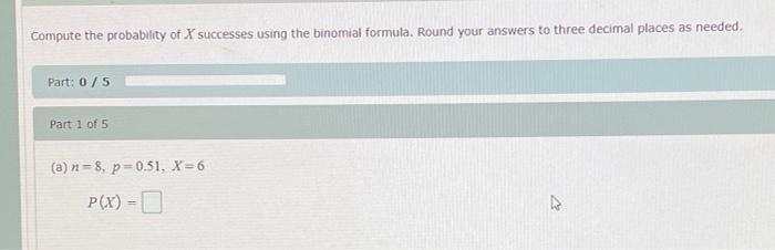 Solved Compute the probability of X successes, using the | Chegg.com