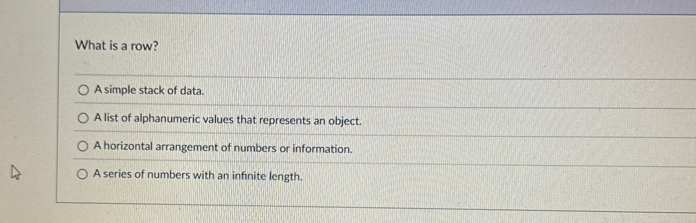 Solved What is a row?A simple stack of data.A list of | Chegg.com