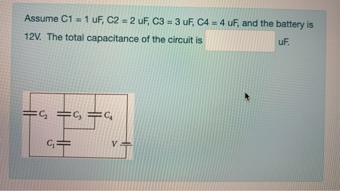 Solved Assume C1 = 1 uF, C2 = 2 uF, C3 = 3 uF, C4 = 4 uF, | Chegg.com