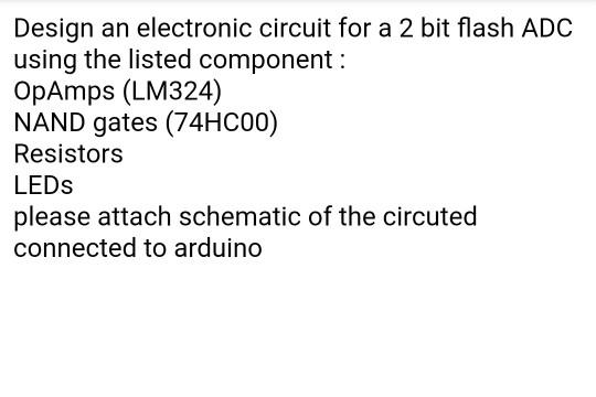 Solved Design an electronic circuit for a 2 bit flash ADC | Chegg.com