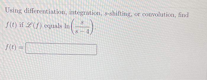 Solved Using differentiation, integration, s-shifting, or | Chegg.com
