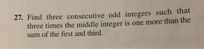 Solved 27. Find three consecutive odd integers such that | Chegg.com Solved 27. Find three consecutive odd integers such that | Chegg.com