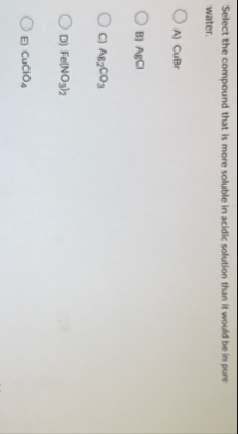 Solved Select the compound that is more soluble in acidic | Chegg.com