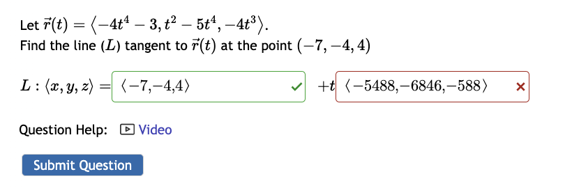 Solved Let vec(r)(t)=(:-4t4-3,t2-5t4,-4t3:).Find the line | Chegg.com