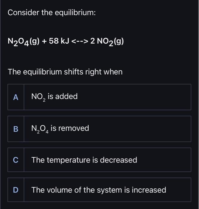 Solved Consider the equilibrium: N2O4( g)+58 kJ 2NO2( g) | Chegg.com