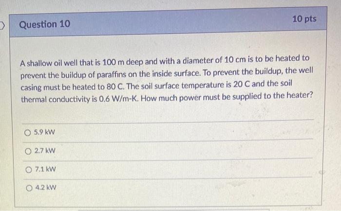 Solved 10 pts >> Question 10 A shallow oil well that is 100 | Chegg.com