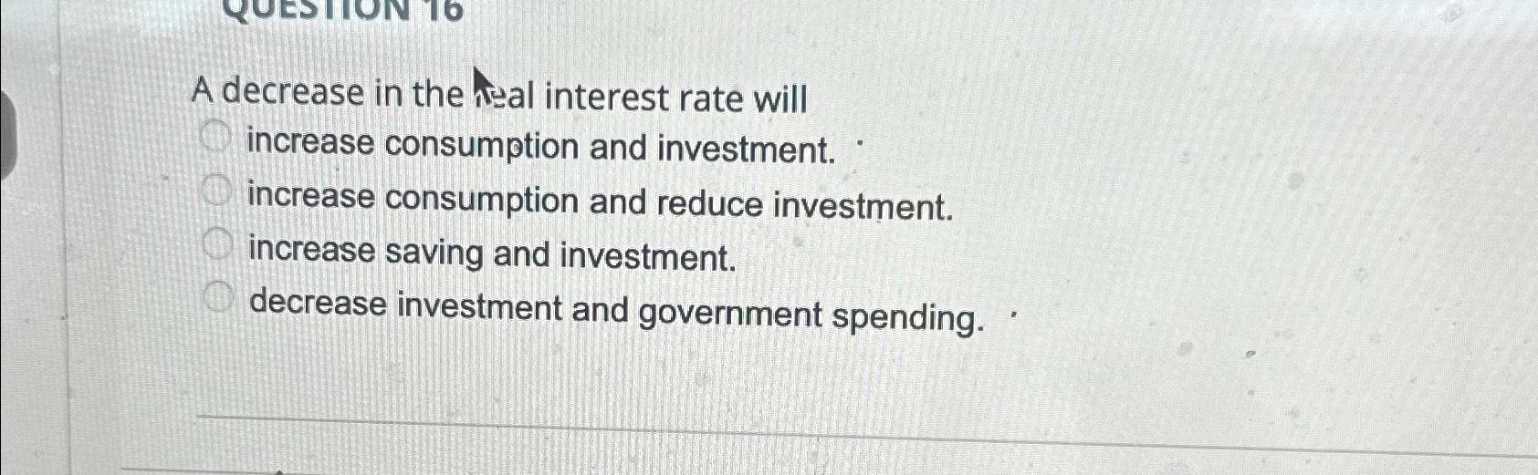 Solved A decrease in the heal interest rate will increase | Chegg.com
