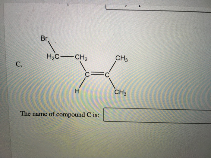 Solved Br HC-CH2 C! The name of compound Ci | Chegg.com