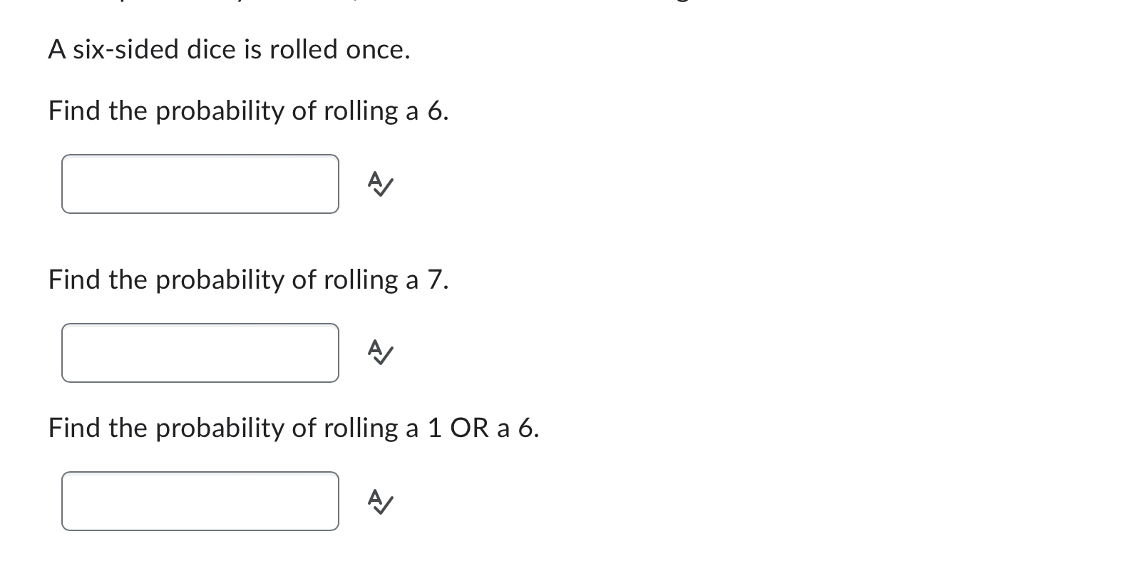 Solved A six-sided dice is rolled once.Find the probability | Chegg.com