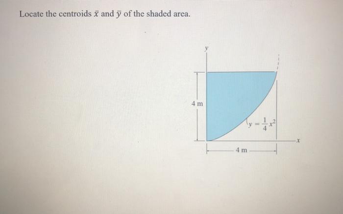 Solved Locate the centroids x and y of the shaded area. 4 m | Chegg.com