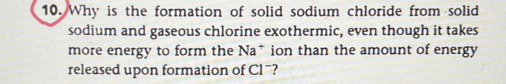 Solved Why is the formation of solid sodium chloride from | Chegg.com