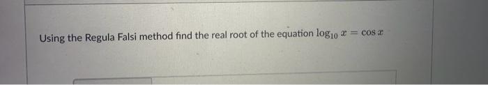Solved Using the Bisection method find the real root of the | Chegg.com
