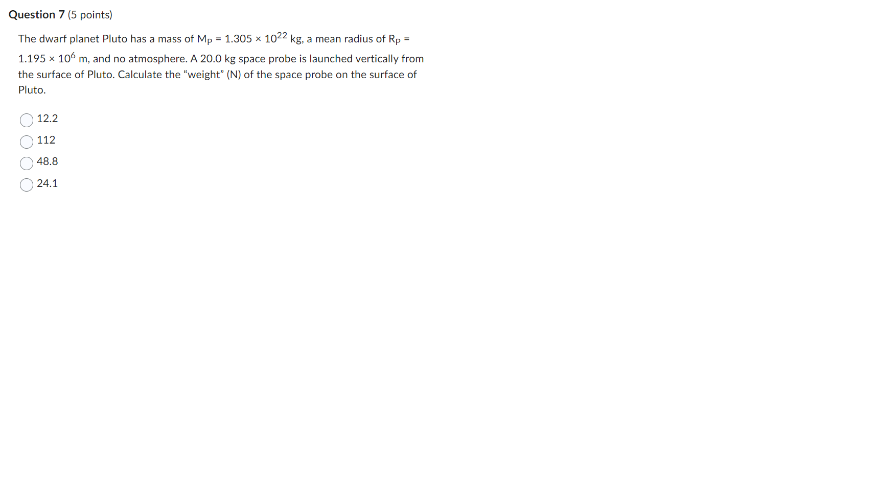 Solved Question 7 (5 ﻿points)The dwarf planet Pluto has a | Chegg.com