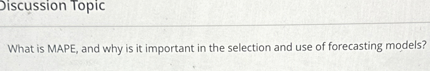 Solved What is MAPE, and why is it important in the | Chegg.com