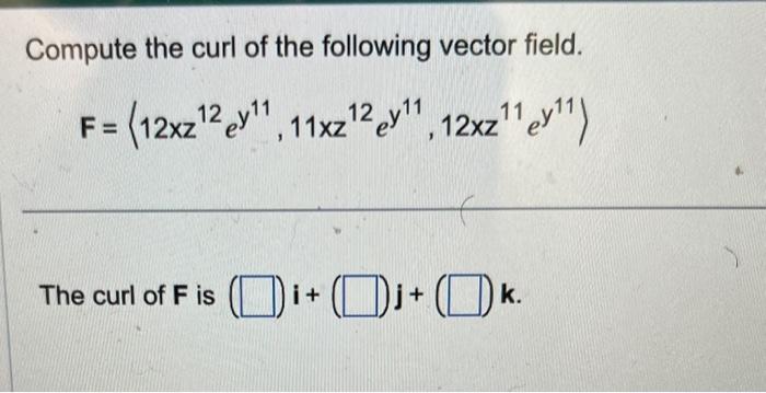 Solved Compute the curl of the following vector field. | Chegg.com