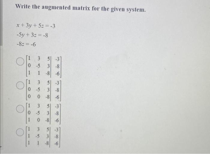 Solved Write the augmented matrix for the given system. | Chegg.com