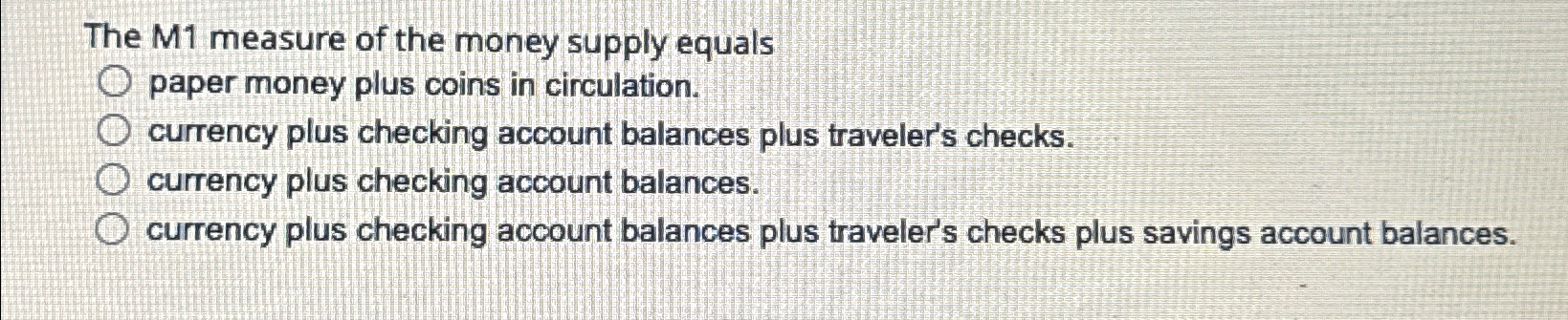 Solved The M1 ﻿measure of the money supply equals paper | Chegg.com