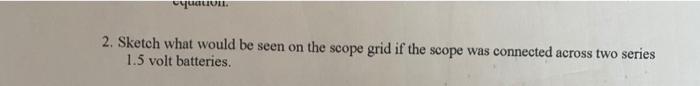Solved Sketch what would be seen on the scope grid if the | Chegg.com
