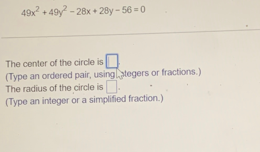 Solved 49x2+49y2-28x+28y-56=0The center of the circle | Chegg.com