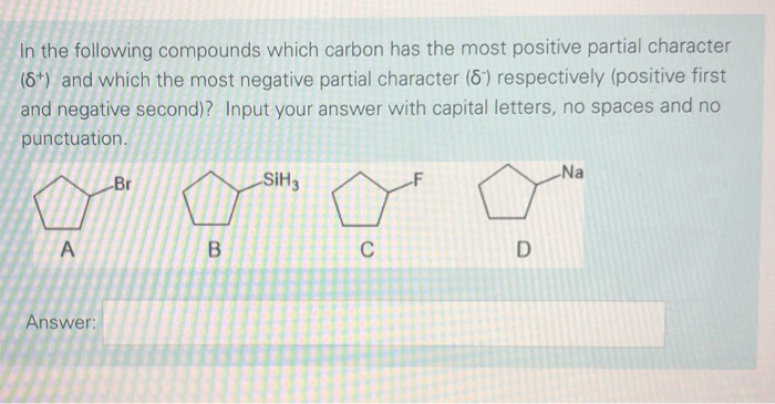 Solved In the following compounds which carbon has the most | Chegg.com