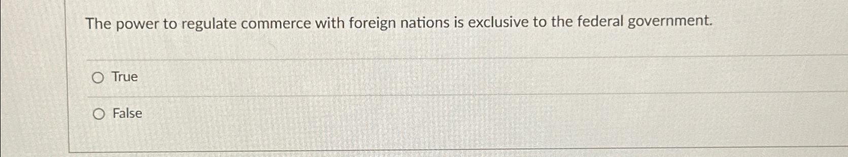 Solved The power to regulate commerce with foreign nations | Chegg.com