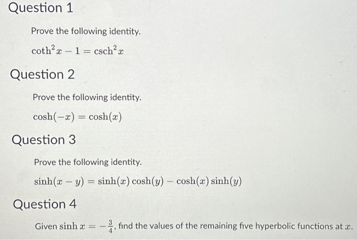 Solved Question 1 Prove the following identity. coth²2 - 1 | Chegg.com